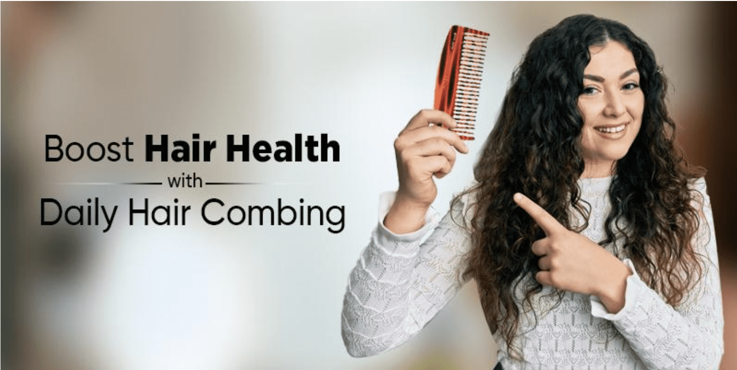 What Makes Hair Combing an Important Haircare Routine